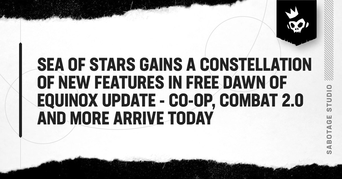 Sea of Stars Gains a Constellation of New Features in Free Dawn of ...