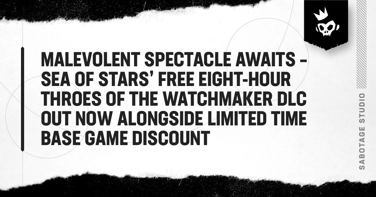 Malevolent Spectacle Awaits – Sea of Stars’ Free Eight-Hour Throes of ...